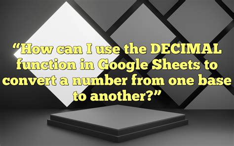 How Can I Use The DECIMAL Function In Google Sheets To Convert A