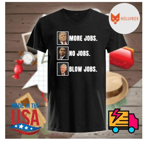 Donald Trump More Jobs Obama No Jobs Bill Clinton Blow Jobs Shirt