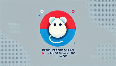 Building A High Performance Vector Search Engine With Redis And Go A Deep Dive Into The Mnist