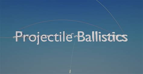 Projectile Ballistics Projectile Ballistics Is Asset That Helps You