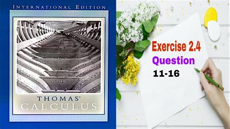 Thomas Calculus Exercise 2 4 Question 11 16 One Sided Limits And Limits At Infinity