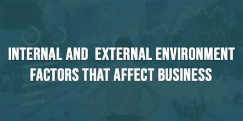 Internal And External Environment Factors That Affect Business