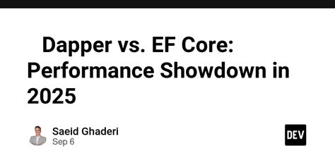 🚀 Dapper Vs Ef Core Performance Showdown In 2025 Dev Community