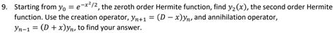 Starting From Yo E X22the Zeroth Order Hermite Function Find Yzx The Second Order Hermite