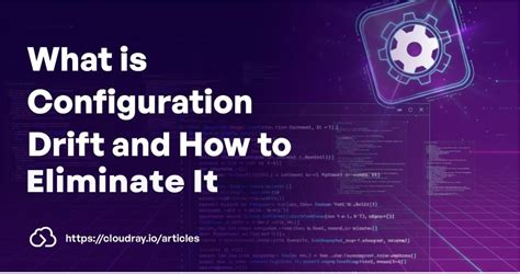 What Is Configuration Drift And How To Eliminate It — Cloudray