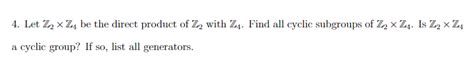 Solved 4 Let Z2×z4 Be The Direct Product Of Z2 With Z4