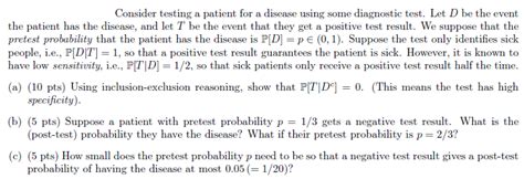 Consider Testing A Patient For A Disease Using Some Chegg