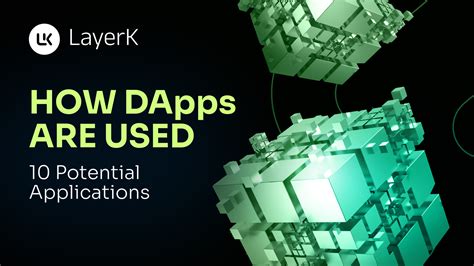 How Dapps Are Used 10 Potential Applications Layerk Blog