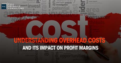 Understanding 𝗢𝘃𝗲𝗿𝗵𝗲𝗮𝗱 𝗖𝗼𝘀𝘁𝘀 And Their 𝗜𝗺𝗽𝗮𝗰𝘁 On 𝗣𝗿𝗼𝗳𝗶𝘁 𝗠𝗮𝗿𝗴𝗶𝗻𝘀