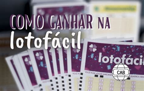Como Ganhar Na Lotofácil Dicas Para Acertar A Aposta
