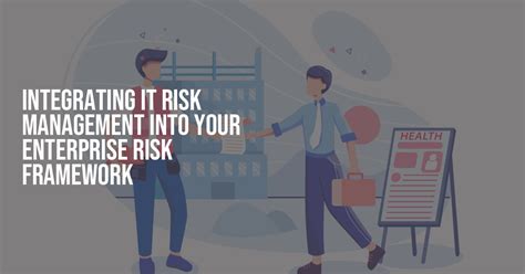 integrating it risk management into your enterprise risk framework