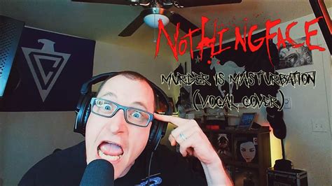 Nothingface Murder Is Masturbation Vocal Cover Youtube