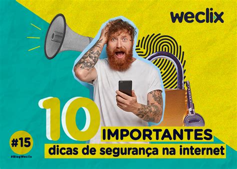 Confira 10 Importantes Dicas De Segurança Na Internet Weclix