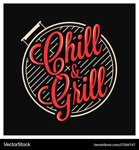 Chill And Grill Lettering Bbq Grill Logo On Black Vector Image