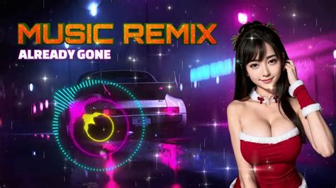 Already Gone Remix Lagu Remix Tiktok Viral Terbaru 2023 Youtube Music