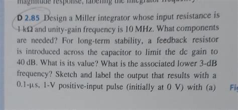 Solved D 2 85 Design A Miller Integrator Whose Input Chegg