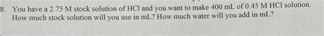 Solved You Have A M Stock Solution Of HCl And You Want Chegg Com