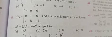 if a ⎣⎡ 10a 01b 00−1 ⎦⎤ and i is the unit matrix of order 3 then a2 2a
