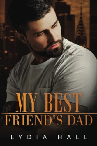 My Best Friend S Dad By Lydia Hall Goodreads
