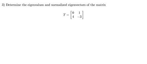 Solved Determine The Eigenvalues And Normalized Chegg