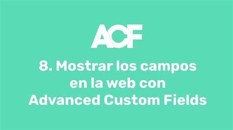 Curso De Advanced Custom Fields 8 Mostrar Los Campos En La Web