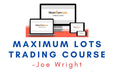 joe wright maximum lots trading course the premium course