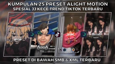 KUMPULAN 25 PRESET ALIGHT MOTION SPESIAL JJ KECE TREND TIKTOK TERBARU