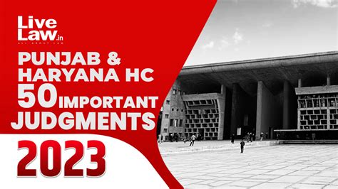 50 Important Judgments Of Punjab And Haryana High Court 2023