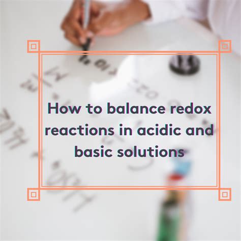 How To Balance Redox Reactions In Acidic And Basic Solutions
