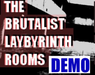 THE BRUTALIST LABYRINTH ROOMS DEMO By Wushurichard