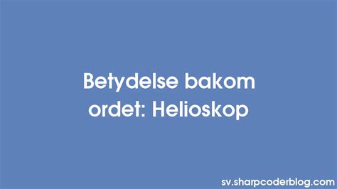 Betydelse Bakom Ordet Helioskop Sharp Coder Blog Betydelse Bakom Ordet Helioskop Sharp Coder Blog