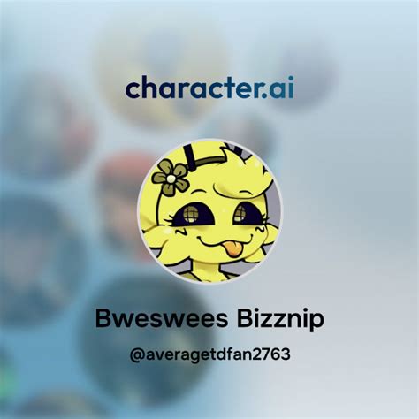 Chat With Bweswees Bizznip Character Ai Personalized Ai For Every