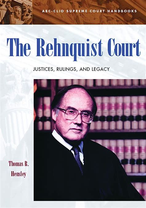 The Rehnquist Court Justices Rulings And Legacy Abc Clio Supreme