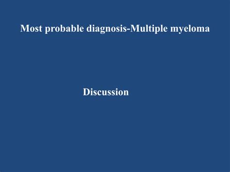 Case Presentation On Multiple Myeloma By Dr Brajesh K Ben Pptx