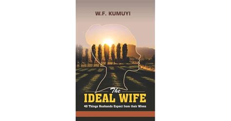 The Ideal Wife 40 Things Husbands Expect From Their Wives By Wf Kumuyi