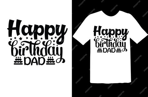 Premium Vector Happy Birthday Dad T Shirt Design
