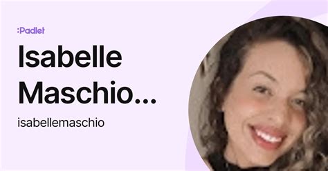 Isabelle Maschio Reis Isabellemaschio Profile Padlet