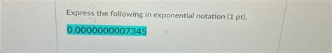Solved Express The Following In Exponential Notation
