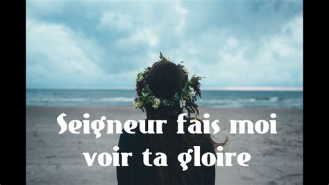 Seigneur Fais Moi Voir Ta Gloire Communauté MCMS