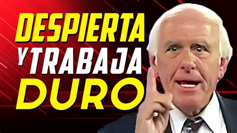 Despierta Y Trabaja Duro El Mejor Discurso Motivacional De Jim Rohn