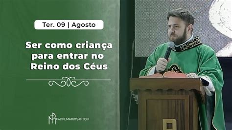 Ser como criança para entrar no Reino dos Céus Padre Mario Sartori