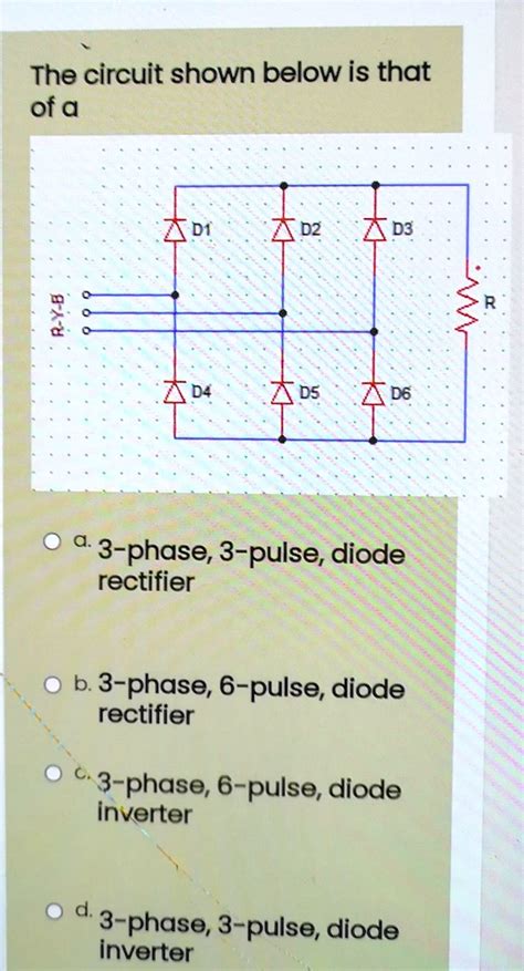 SOLVED The Circuit Shown Below Is That Of A D DS DS A Phase Pulse Diode Rectifier B