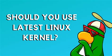 Why Your Distribution Uses An Outdated Linux Kernel
