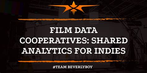 Film Data Cooperatives Shared Analytics For Indies