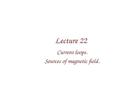 (PPT) Lecture 22 current loops. sources of magnetic field - DOKUMEN.TIPS