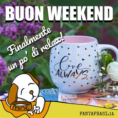 Buon Weekend E Buon Fine Settimana Fantafrasi It