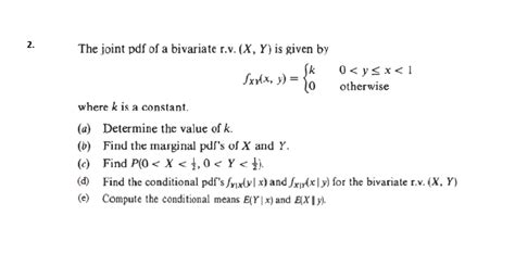 Solved The Joint Pdf Of A Bivariate R V X Y Is Given By Chegg