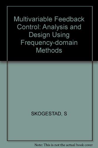 Multivariable Feedback Control Analysis And Design Using Frequency