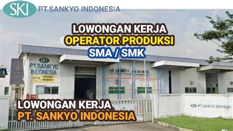 Lowongan Kerja Operator Produksi Pt Sankyo Indonesia Cikarang Kawasan