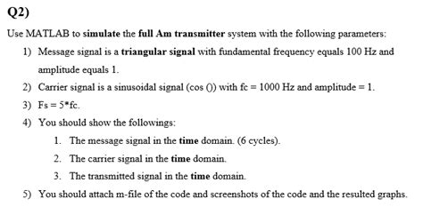 Solved Q2 Use Matlab To Simulate The Full Am Transmitter
